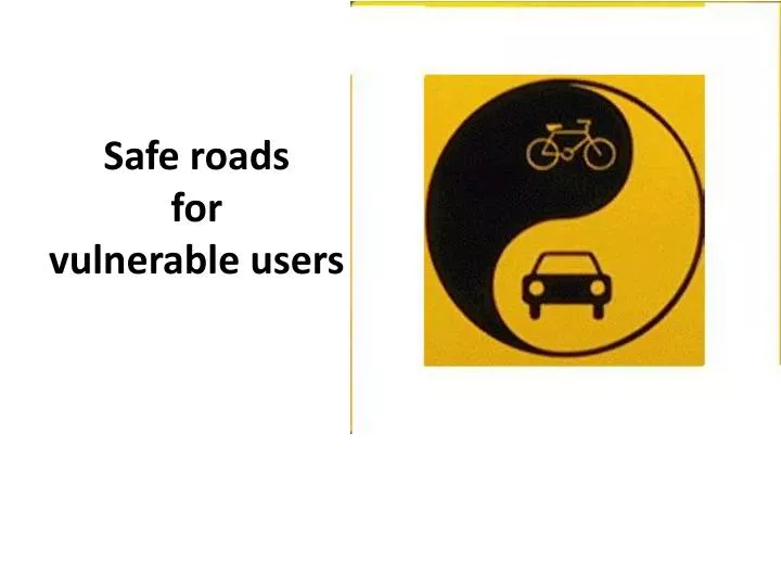 PPT - Safe roads for vulnerable users PowerPoint Presentation, free ...