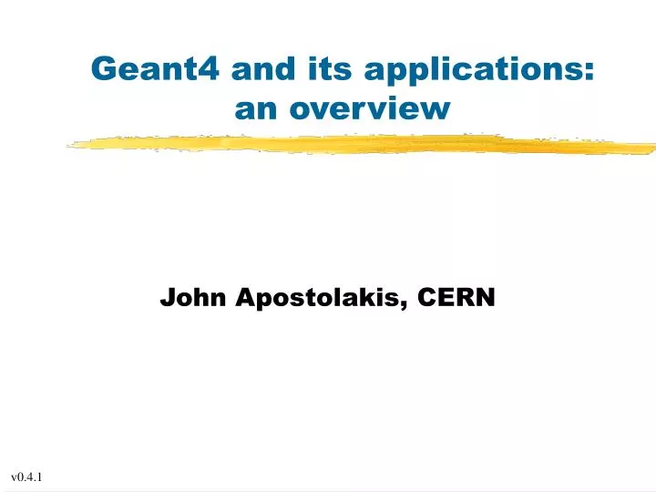PPT - Geant4 and its applications: an overview PowerPoint Presentation - ID:5057218