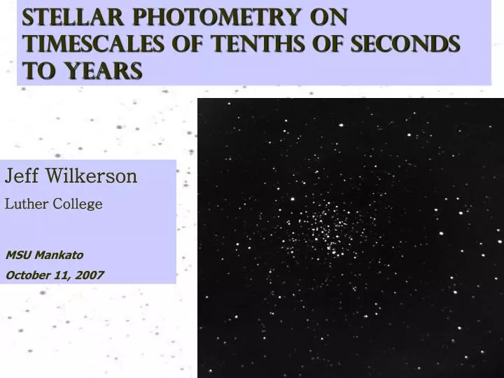 PPT - Stellar PHOTOMETRY ON TIMESCALES OF TENTHS OF SECONDS TO YEARS ...