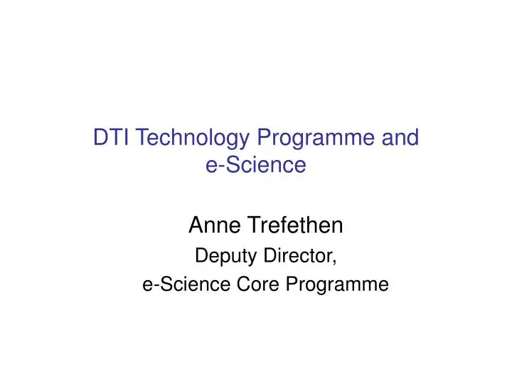 PPT - DTI Technology Programme and e-Science PowerPoint Presentation ...
