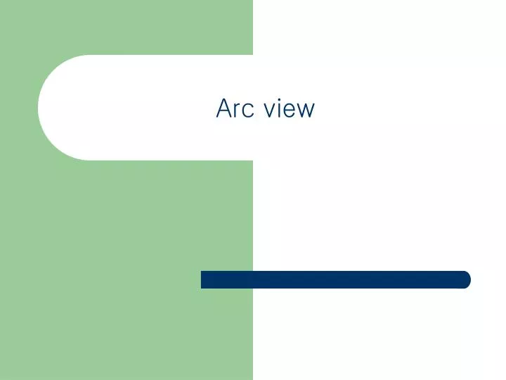 PPT - Arc view PowerPoint Presentation, free download - ID:5058994