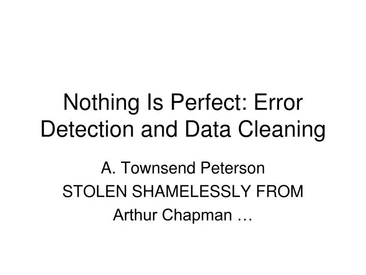 PPT - Nothing Is Perfect: Error Detection and Data Cleaning PowerPoint ...