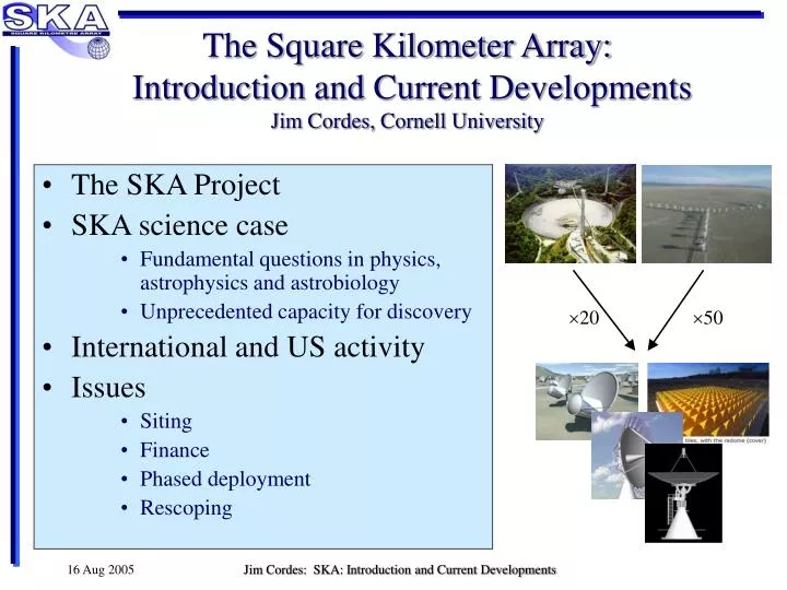 PPT - The Square Kilometer Array: Introduction and Current Developments ...