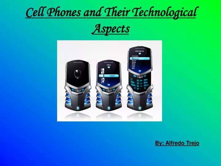 PPT - Cell Phones and Their Technological Aspects PowerPoint ...