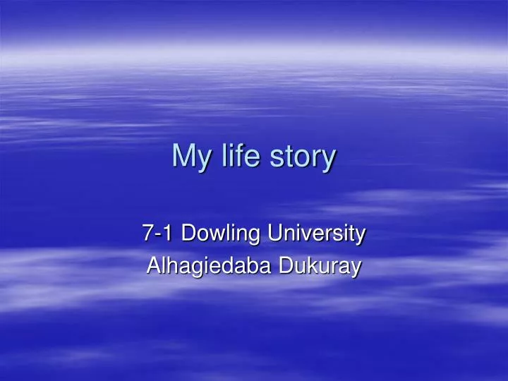 PPT - My life story PowerPoint Presentation, free download - ID:5063312