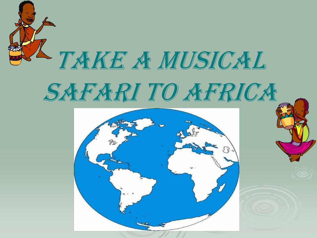 PPT - Take A Musical Safari To Africa PowerPoint Presentation, free ...