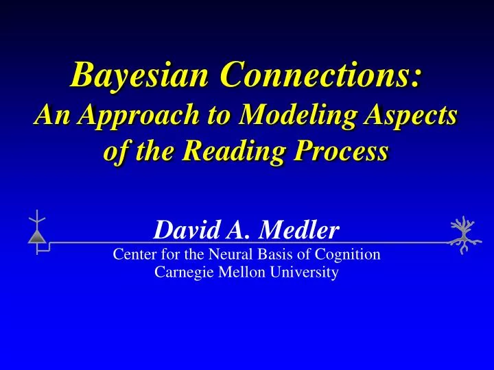 PPT - Bayesian Connections: An Approach to Modeling Aspects of the Reading Process PowerPoint ...