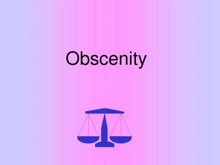 PPT - Obscenity PowerPoint Presentation, free download - ID:5066342