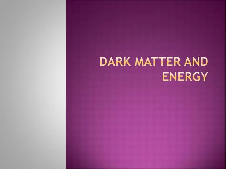 Ppt Dark Matter And Energy Powerpoint Presentation Free Download