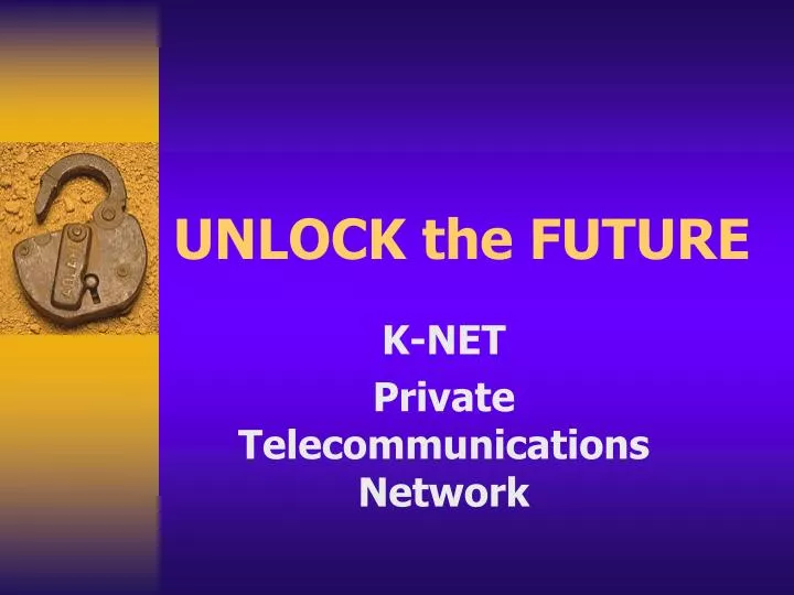 PPT - UNLOCK the FUTURE PowerPoint Presentation, free download - ID:5069887