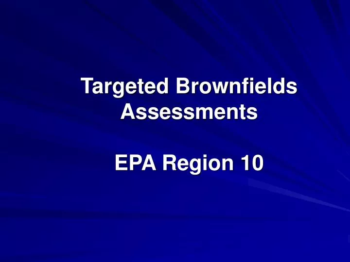 PPT - Targeted Brownfields Assessments EPA Region 10 PowerPoint ...