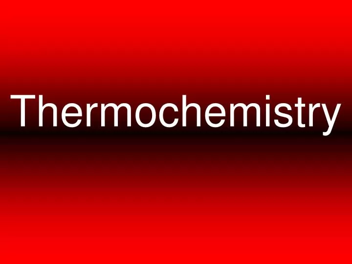 PPT - Thermochemistry PowerPoint Presentation, free download - ID:5071622