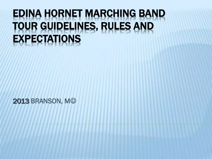 PPT - Edina hornet marching band Tour Guidelines, Rules and ...
