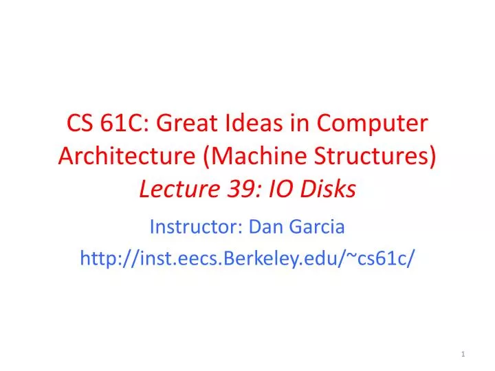 PPT - CS 61C: Great Ideas in Computer Architecture (Machine Structures) Lecture 39: IO Disks ...