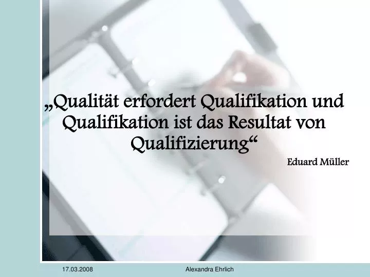 PPT - „Qualität erfordert Qualifikation und Qualifikation ist das ...