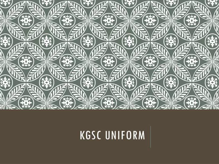 PPT - KGSC uniform PowerPoint Presentation, free download - ID:5076077