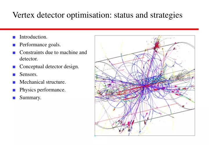 PPT - Vertex detector optimisation: status and strategies PowerPoint Presentation - ID:5076101