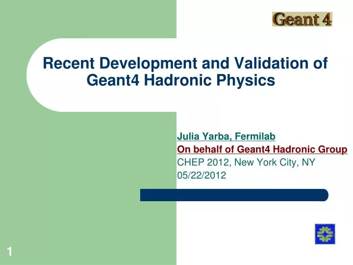 PPT - Recent Development and Validation of Geant4 Hadronic Physics PowerPoint Presentation - ID ...