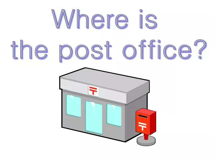 PPT - Where is the post office? PowerPoint Presentation, free download ...