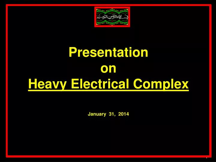 PPT - Presentation to SEC Chairman on Heavy Electrical Complex August ...