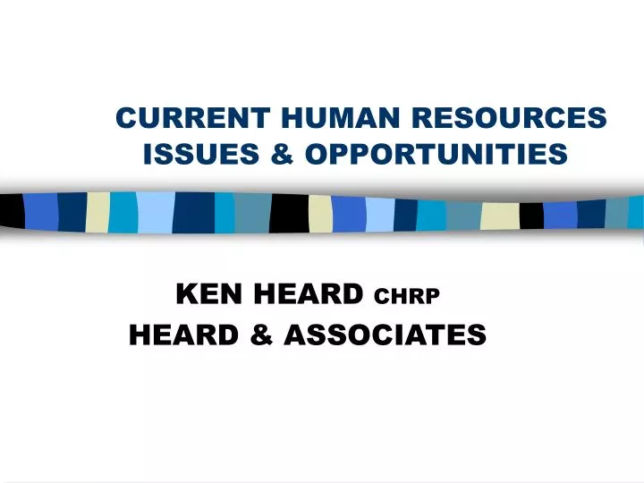 PPT - CURRENT HUMAN RESOURCES ISSUES & OPPORTUNITIES PowerPoint ...