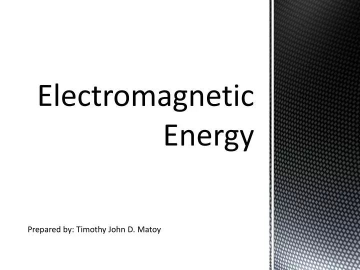 PPT - Electromagnetic Energy PowerPoint Presentation, free download ...