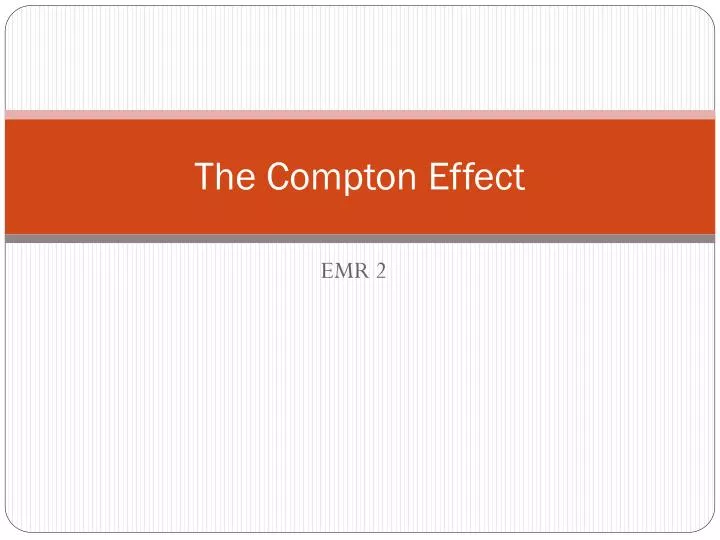 PPT - The Compton Effect PowerPoint Presentation, free download - ID ...