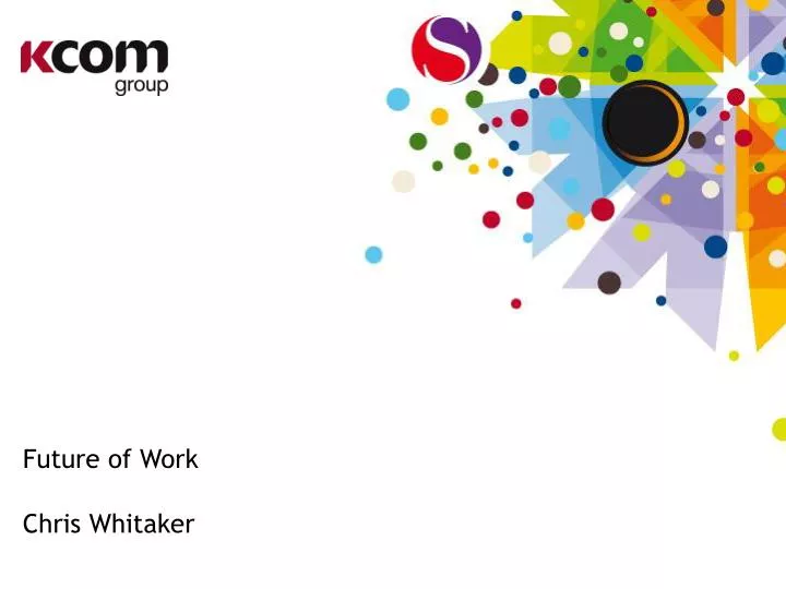 PPT - Future of Work Chris Whitaker PowerPoint Presentation, free ...