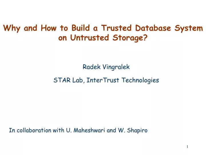 PPT - Why and How to Build a Trusted Database System on Untrusted Storage? PowerPoint ...