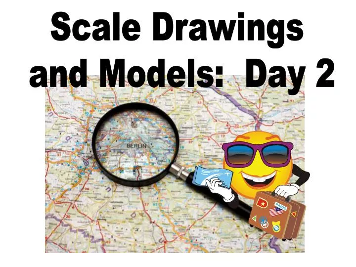PPT - Scale Drawings and Models: Day 2 PowerPoint Presentation, free ...