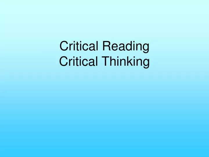 PPT - Critical Reading Critical Thinking PowerPoint Presentation, free ...