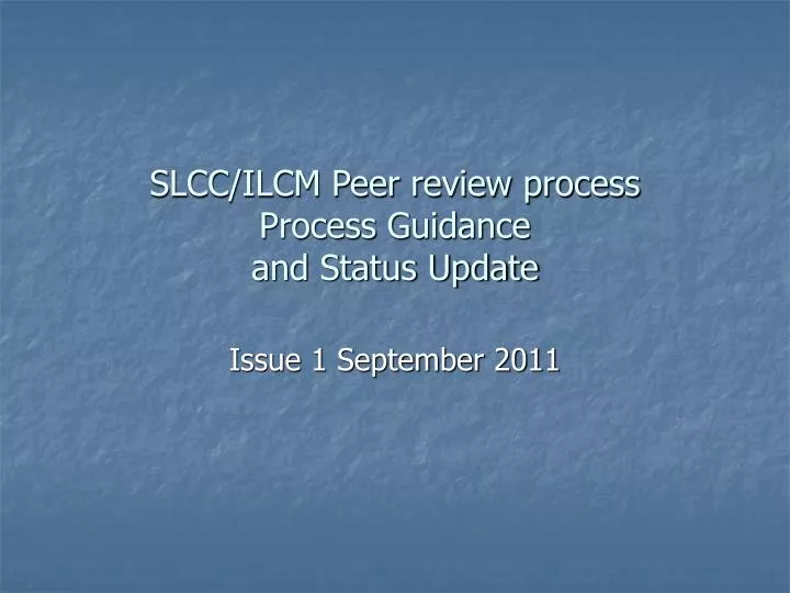 PPT - SLCC/ILCM Peer review process Process Guidance and Status Update PowerPoint Presentation ...