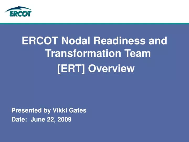 PPT - ERCOT Nodal Readiness and Transformation Team [ERT] Overview ...