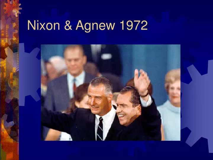 PPT - Nixon & Agnew 1972 PowerPoint Presentation, free download - ID ...