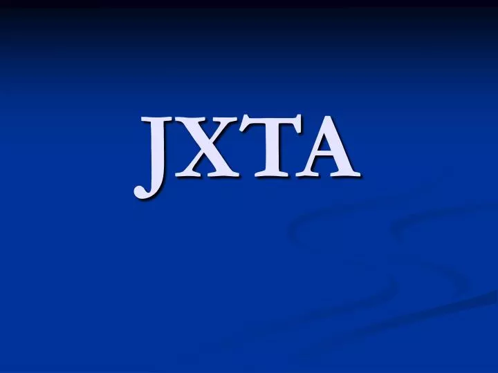 PPT - JXTA PowerPoint Presentation, free download - ID:5094012