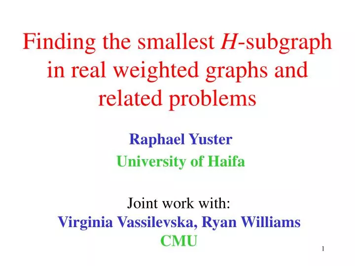 PPT - Finding the smallest H -subgraph in real weighted graphs and related problems PowerPoint ...
