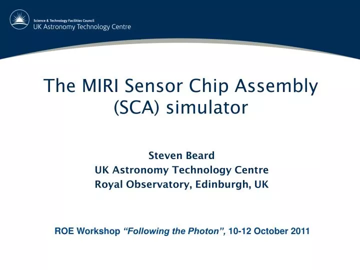 PPT - The MIRI Sensor Chip Assembly (SCA) simulator PowerPoint ...