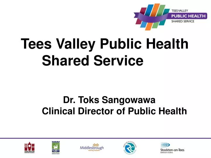 PPT - Tees Valley Public Health Shared Service Dr. Toks Sangowawa ...