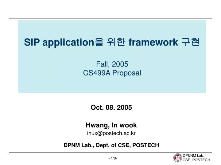 PPT - SIP application 을 위한 framework 구현 Fall, 2005 CS499A Proposal ...