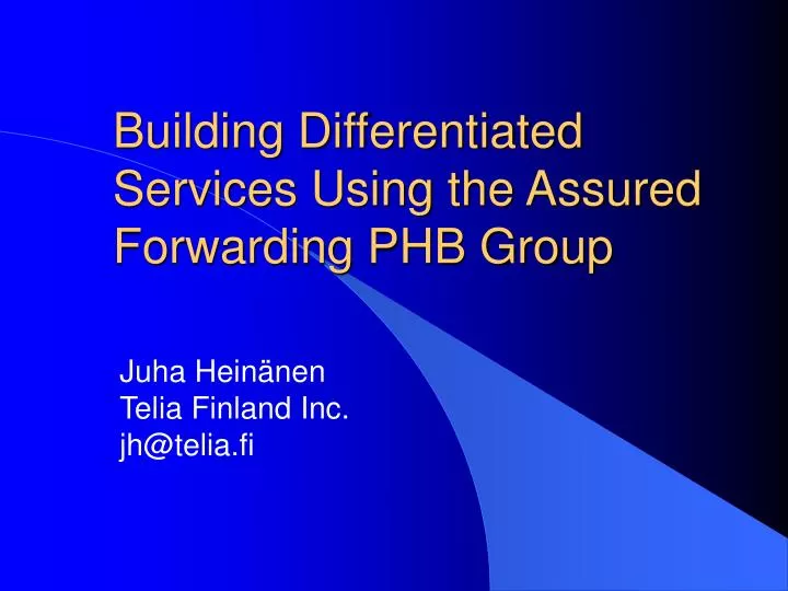PPT - Building Differentiated Services Using the Assured Forwarding PHB ...