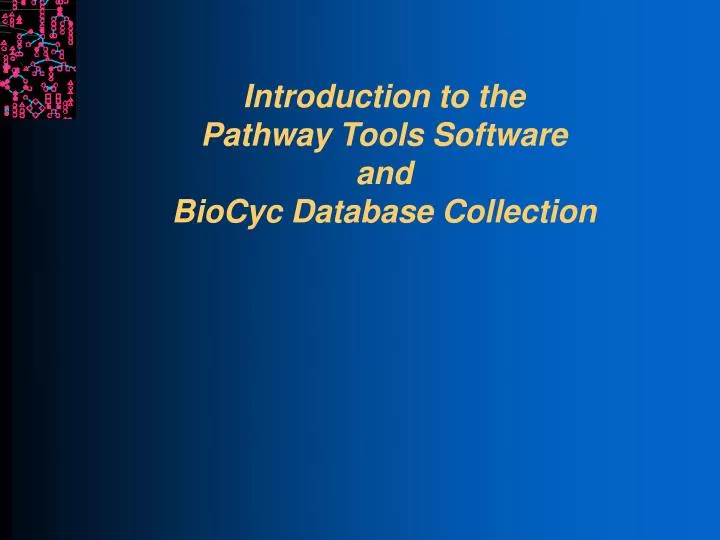 PPT - Introduction to the Pathway Tools Software and BioCyc Database ...