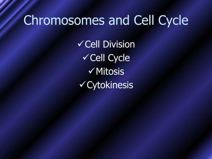 PPT - Chromosomes and Cell Cycle PowerPoint Presentation, free download ...