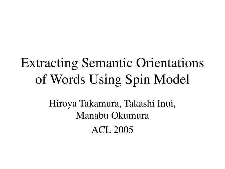 Ppt Extracting Semantic Orientations Of Words Using Spin Model