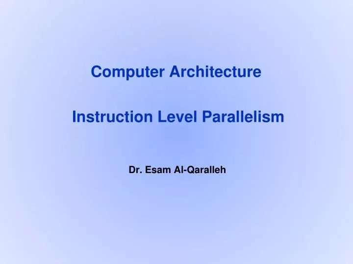 PPT - Computer Architecture Instruction Level Parallelism PowerPoint Presentation - ID:5102471