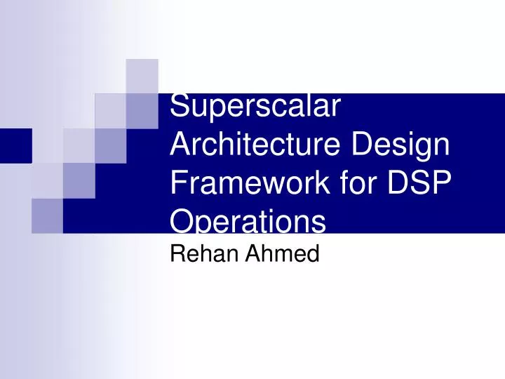PPT - Superscalar Architecture Design Framework for DSP Operations PowerPoint Presentation - ID ...