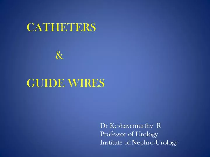 PPT - CATHETERS & GUIDE WIRES PowerPoint Presentation, free download ...
