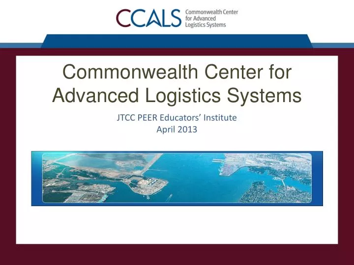 PPT - Commonwealth Center for Advanced Logistics Systems PowerPoint ...