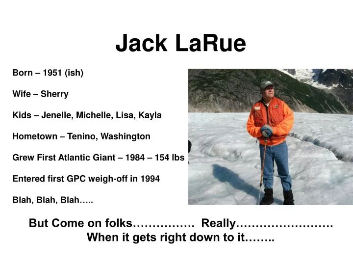 PPT - Jack LaRue Born – 1951 (ish) Wife – Sherry Kids – Jenelle ...