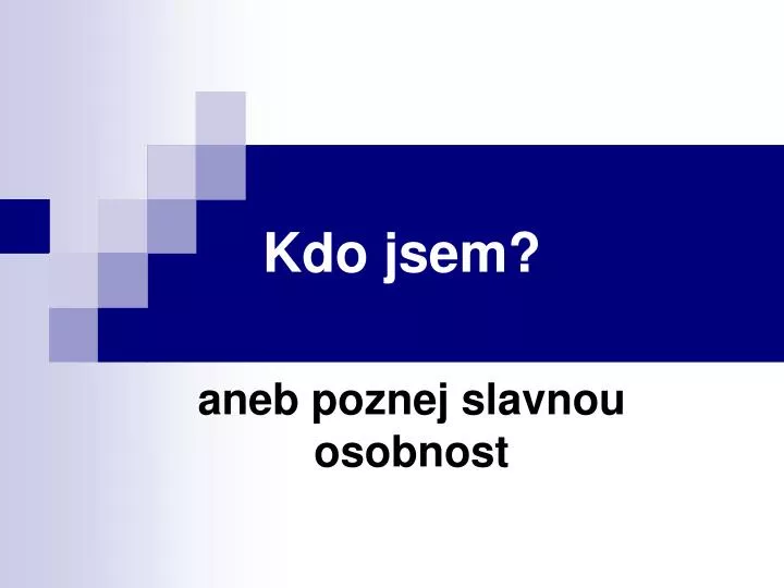 PPT - Kdo jsem? PowerPoint Presentation, free download - ID:5107161