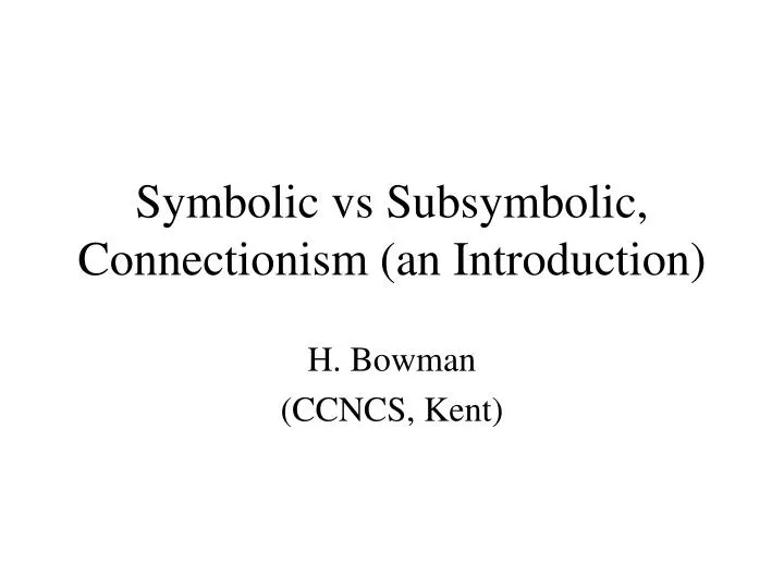 PPT - Symbolic vs Subsymbolic, Connectionism (an Introduction ... PPT - Symbolic vs Subsymbolic, Connectionism (an Introduction ...